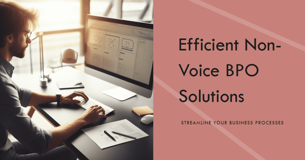 Revolutionise Your Business With Non-Voice Process BPOs